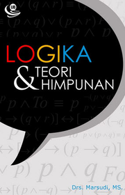 Logika dan Teori Himpunan / Drs. Marsudi, MS